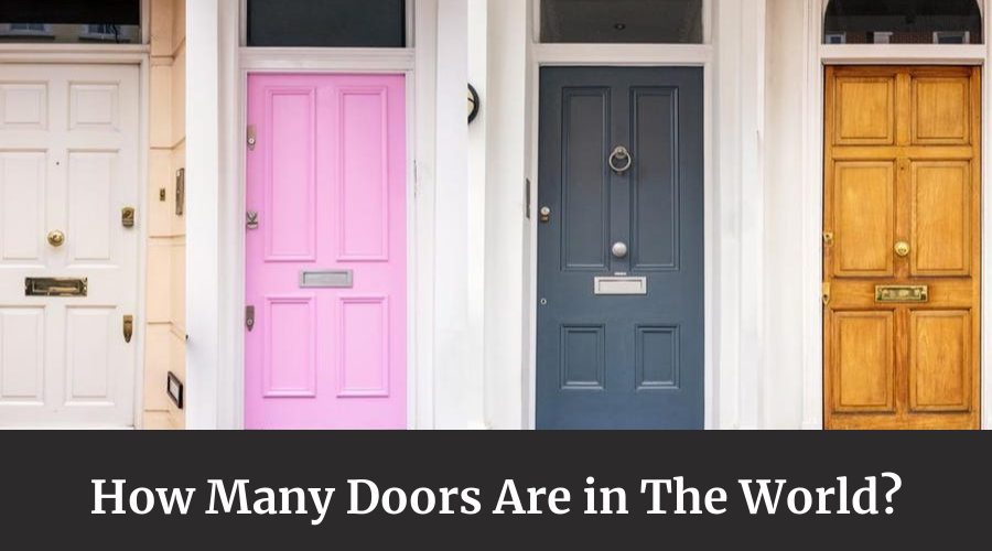 How Many Doors Are in The World? | Tech Magazine
