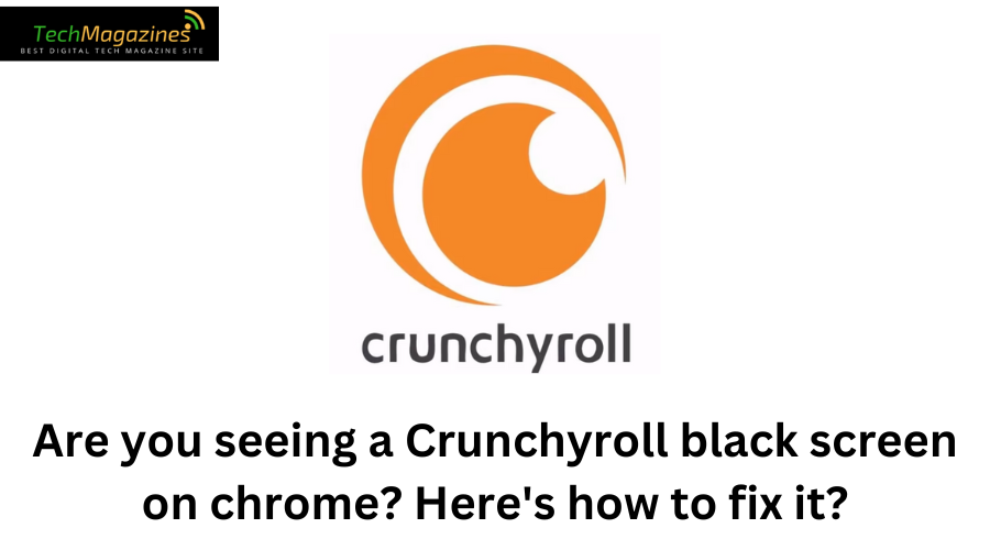 Are you Facing a Crunchyroll black screen on chrome? How To fix it