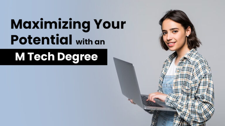 Maximizing your potential with an M Tech degree