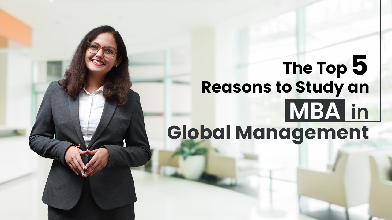 The Top 5 Reasons to Study an MBA in Global Management