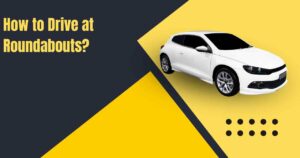 How to Drive at Roundabouts