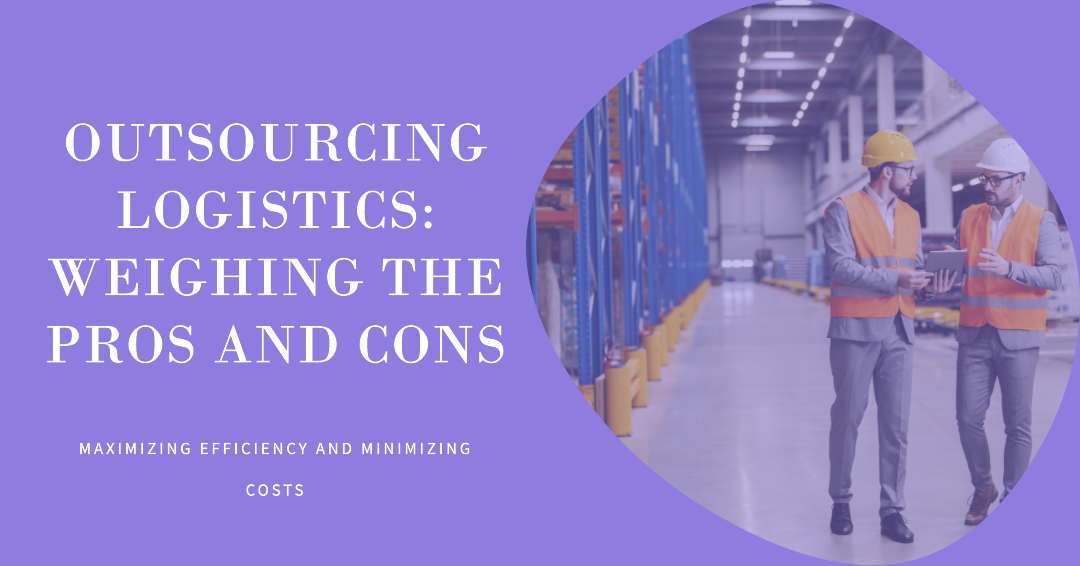 The Pros and Cons of Outsourcing Logistics: | Tech Magazine