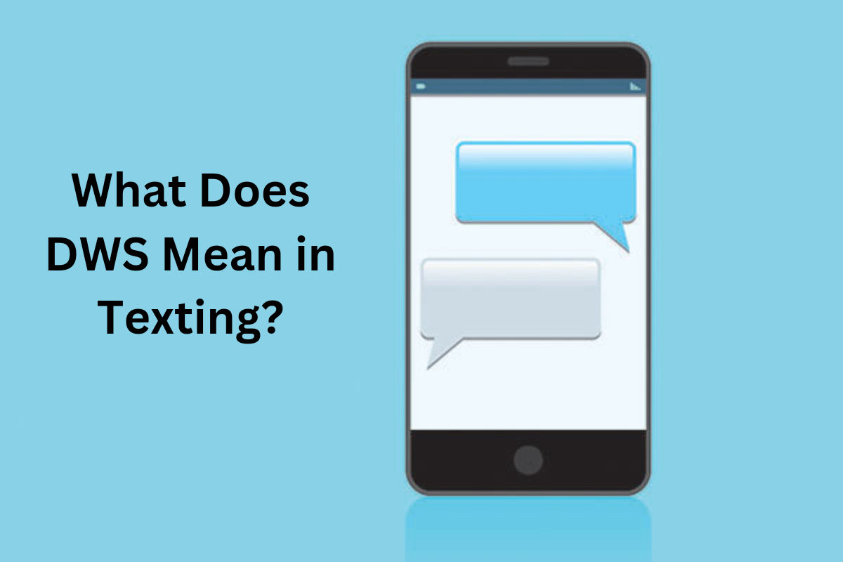 What Does DWS Mean In Texting?: Know Meaning and How to Use It | Tech ...