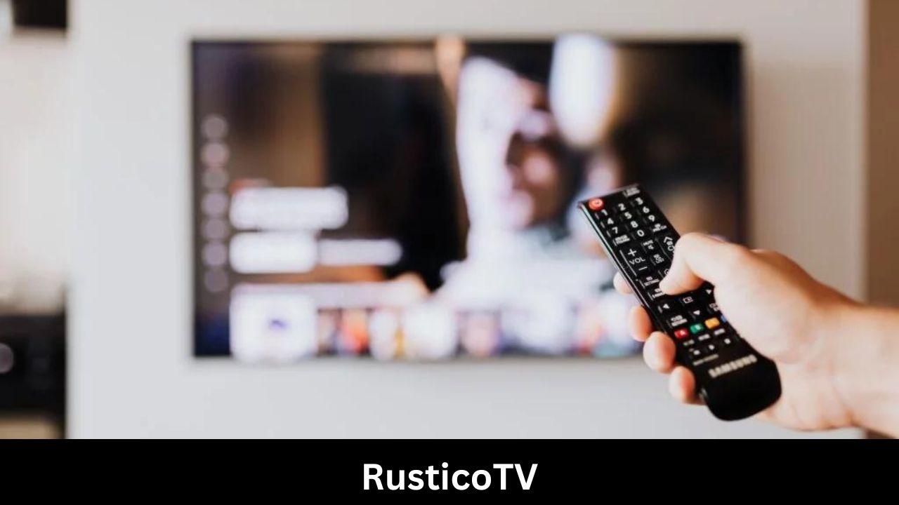 All about Rustico TV: Features, Advantages, and Key Challenges | Tech Magazine