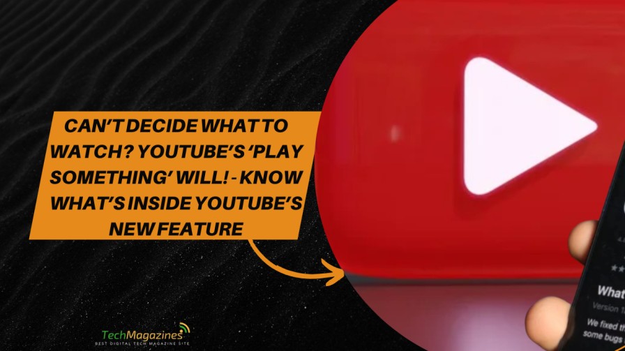 Can’t Decide What to Watch? YouTube’s ‘Play Something’ Will! - Know ...