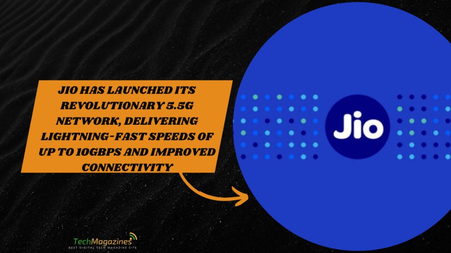 Jio Has Launched Its Revolutionary 5.5G Network, Delivering Lightning ...
