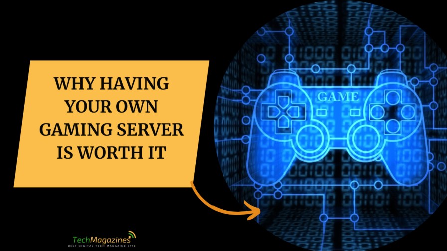 Why Having Your Own Gaming Server Is Worth It | Tech Magazine