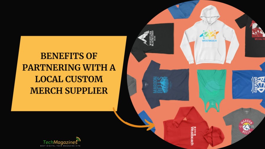 Benefits of Partnering with a Local Custom Merch Supplier | Tech Magazine
