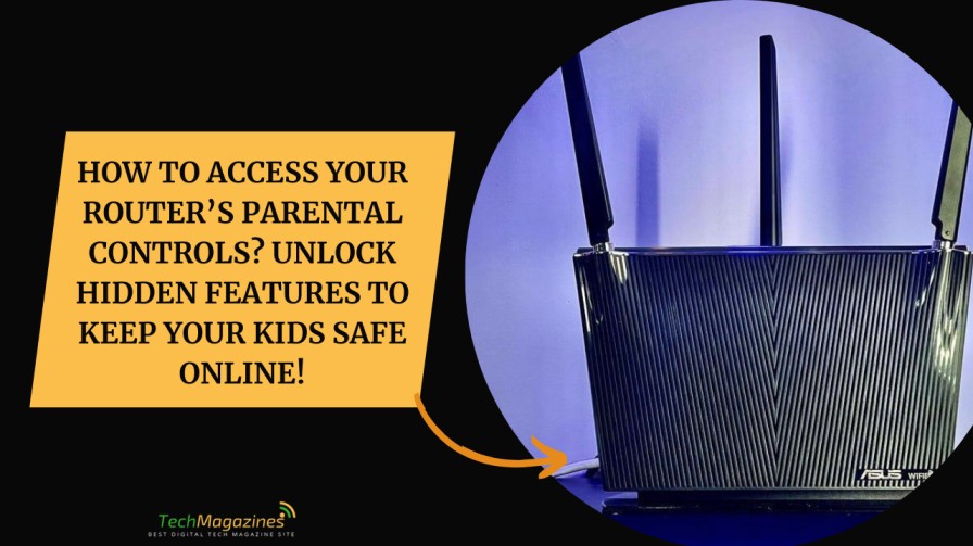 How to Access Your Router’s Parental Controls? Unlock Hidden Features ...