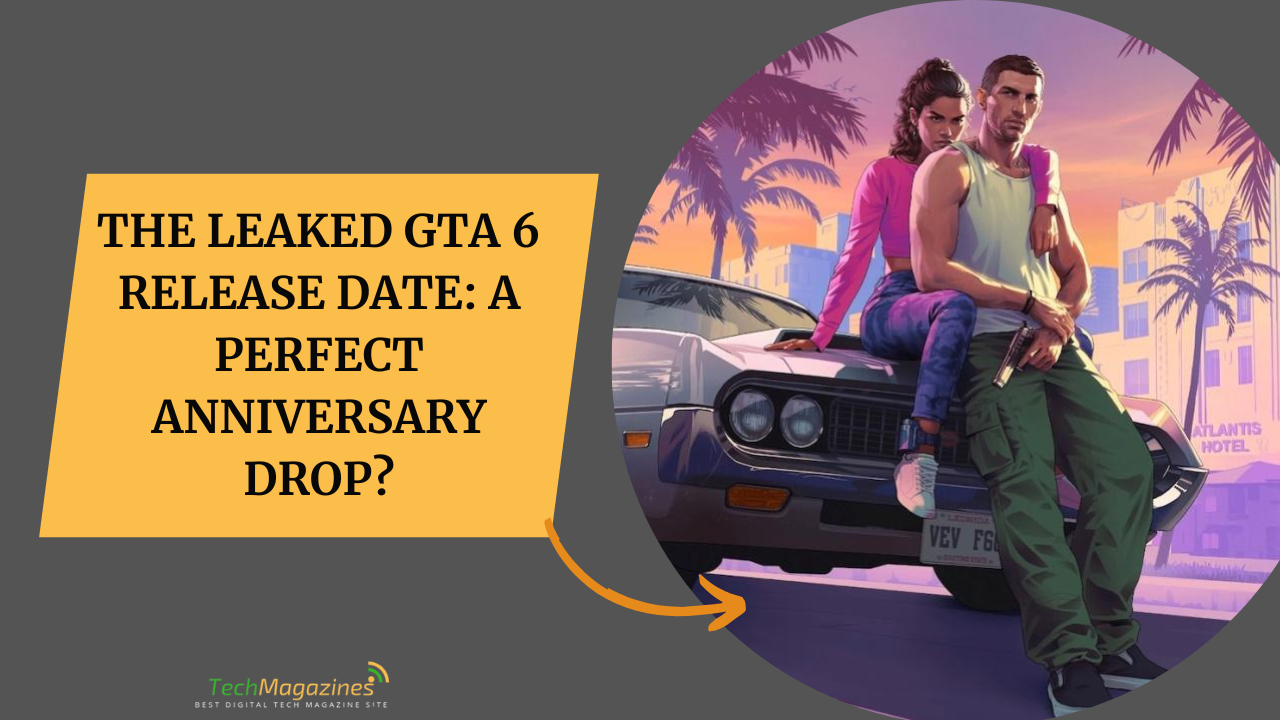 The Leaked GTA 6 Release Date: A Perfect Anniversary Drop? | Tech Magazine