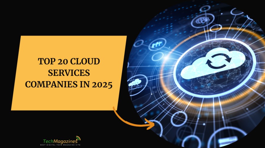 Top 20 Cloud Services Companies in 2025 | Tech Magazine