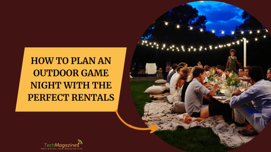How to Plan an Outdoor Game Night with the Perfect Rentals | Tech Magazine