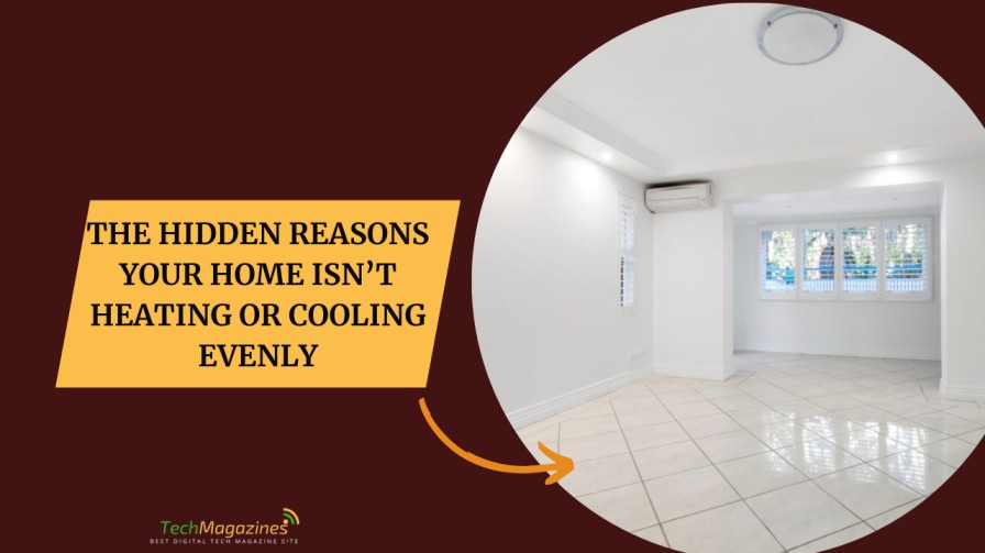 The Hidden Reasons Your Home Isn’t Heating or Cooling Evenly | Tech ...