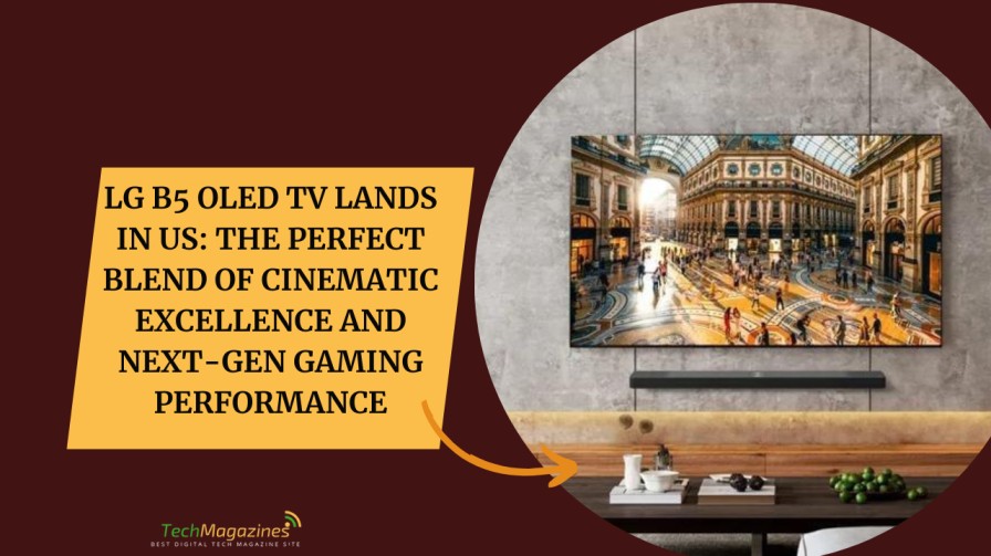 LG B5 OLED TV Lands in US: The Perfect Blend of Cinematic Excellence ...
