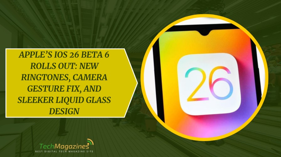 Apple’s iOS 26 Beta 6 Rolls Out: New Ringtones, Camera Gesture Fix, and ...