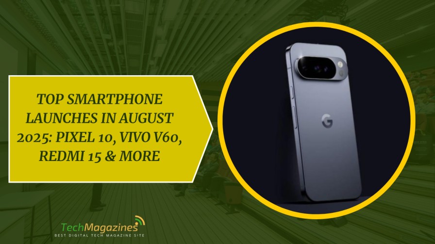 Top Smartphone Launches in August 2025: Pixel 10, Vivo V60, Redmi 15 ...