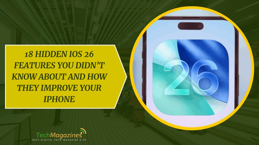18 Hidden iOS 26 Features You Didn’t Know About and How They Improve ...