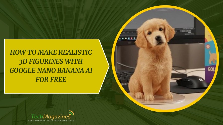 How to Make Realistic 3D Figurines with Google Nano Banana AI for Free ...