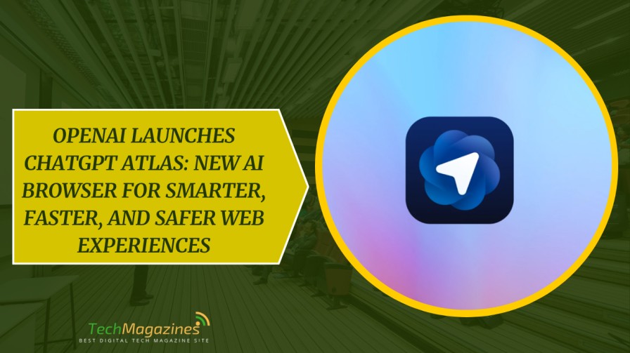 OpenAI Launches ChatGPT Atlas: New AI Browser for Smarter, Faster, and Safer Web Experiences ...