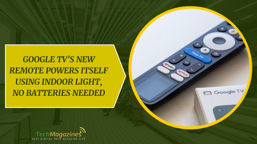Google TV’s New Remote Powers Itself Using Indoor Light, No Batteries ...