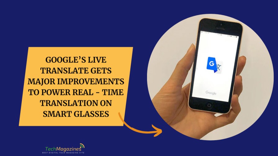 Google’s Live Translate Gets Major Improvements to Power Real - Time ...