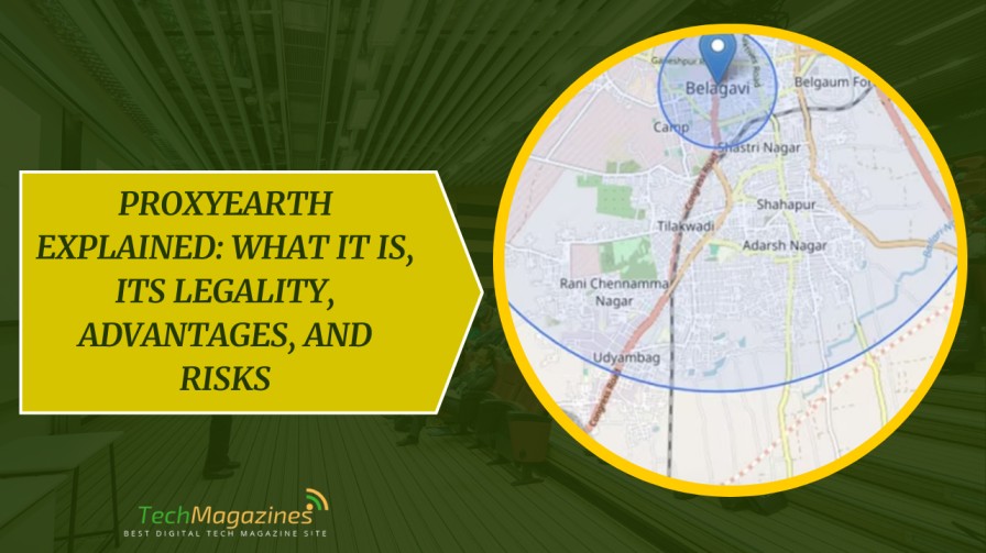 ProxyEarth Explained: What It Is, Its Legality, Advantages, and Risks | Tech Magazine