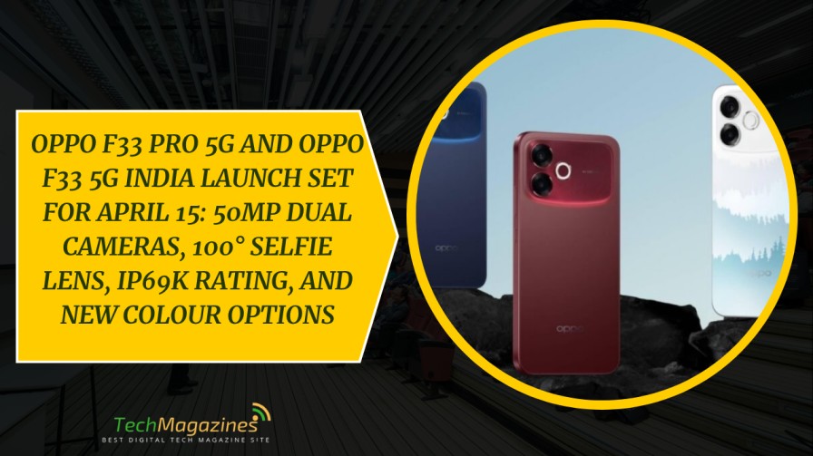 Oppo F33 Pro 5G and Oppo F33 5G India Launch Set for April 15: 50MP ...