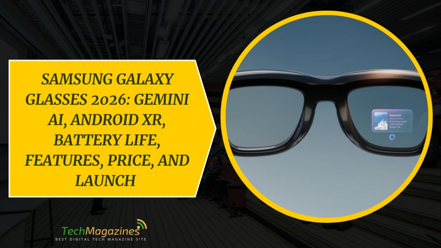 Samsung Galaxy Glasses 2026: Gemini AI, Android XR, Battery Life ...